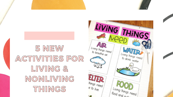 4 New Activities for Your Living and Nonliving Things Unit — Chalkboard ...