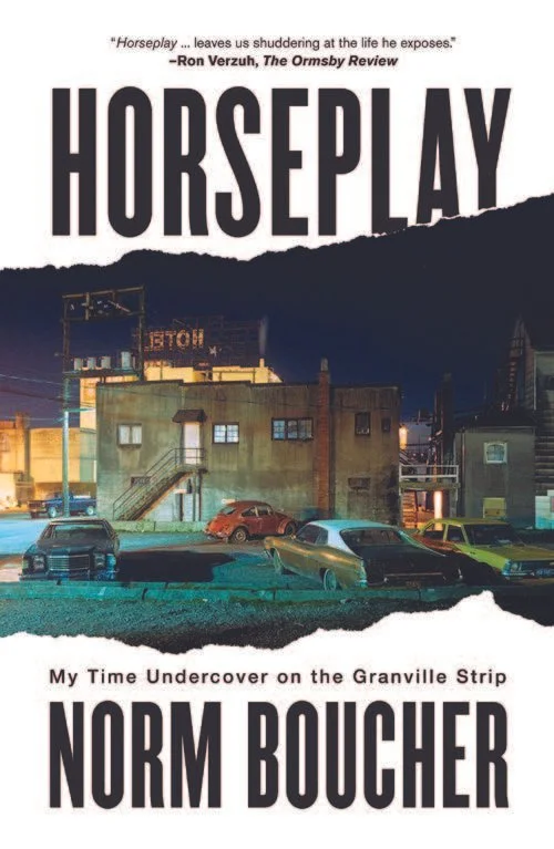 Horseplay: My Time Undercover on the Granville Strip