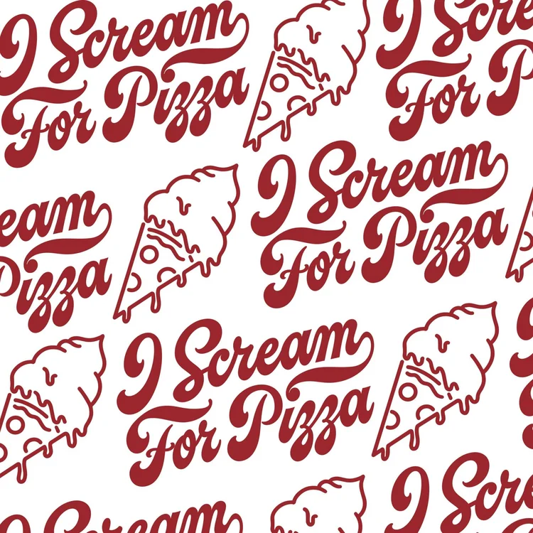 I Scream For Pizza