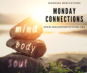 Monday Connections — Soul Support Systems