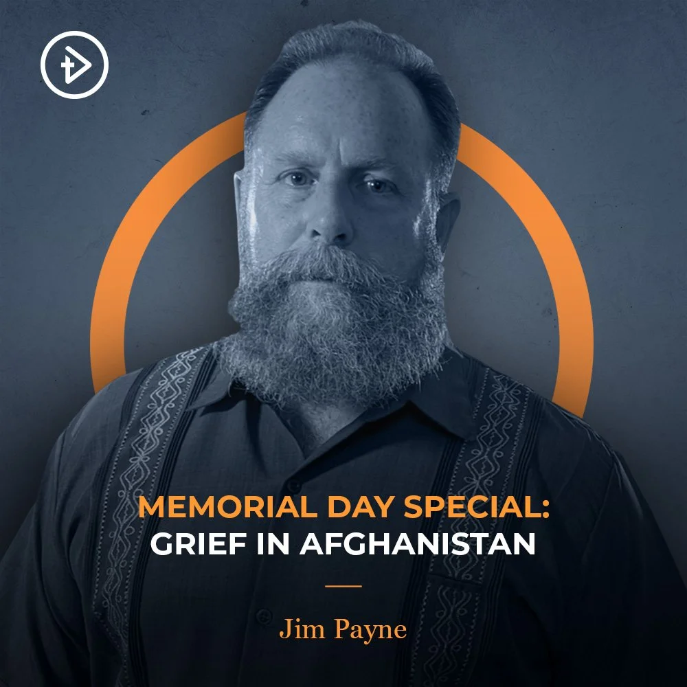 MEMORIAL DAY SPECIAL: Grief in Afghanistan (Encore) - Jim Payne ...