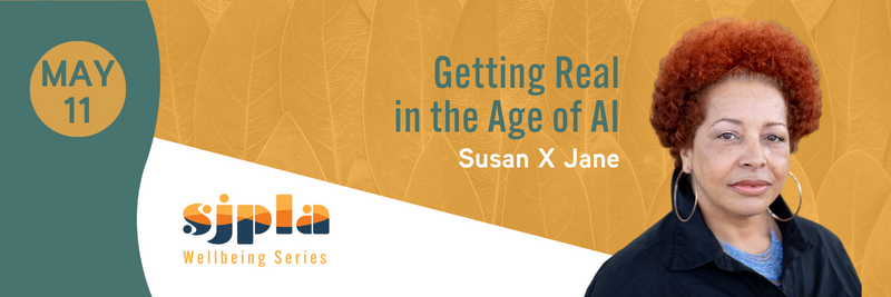 Wellbeing Series: Getting Real in the Age of AI with Susan X Jane ...