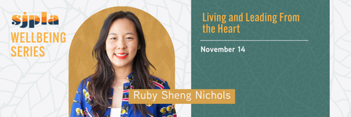 Wellbeing Series: Living and Leading From the Heart with Ruby Sheng Nichols — Social Justice ...