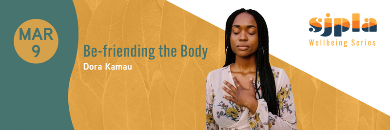 Wellbeing Series: Be-friending the Body with Dora Kamau — Social Justice Partners LA