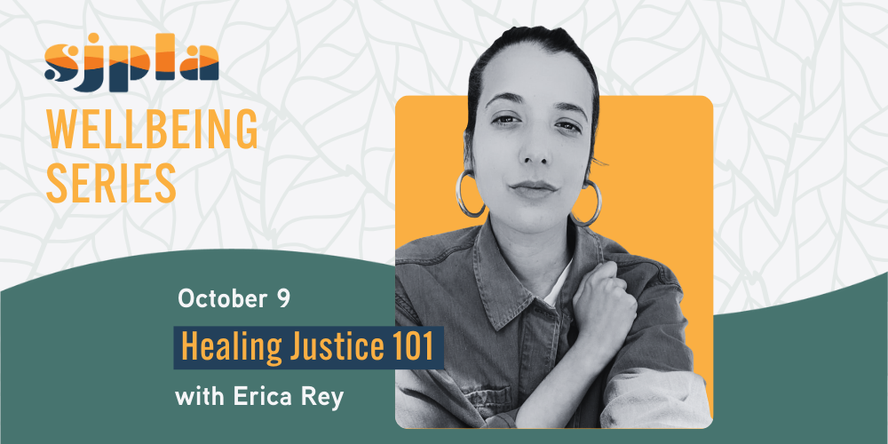 Wellbeing Series: Healing Justice 101 — Social Justice Partners LA