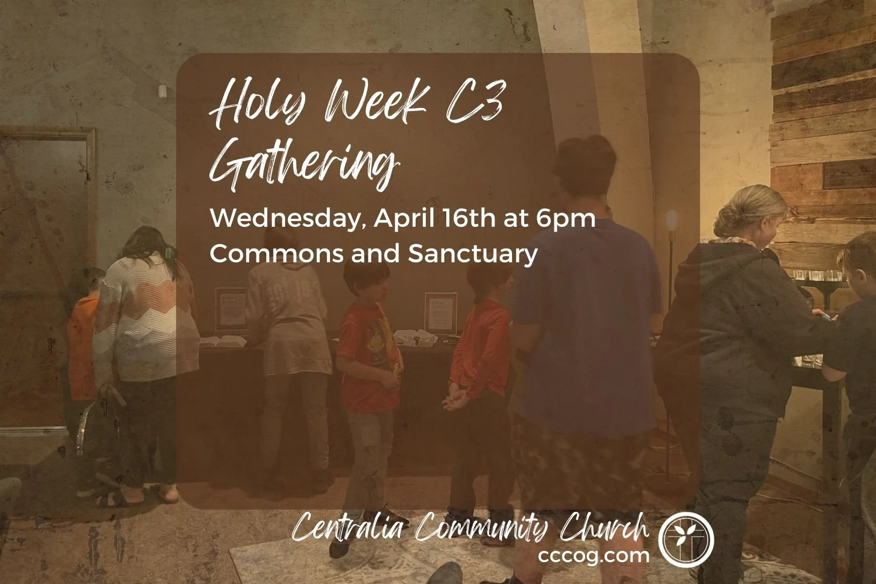 Holy Week C3 Gathering — Centralia Community Church