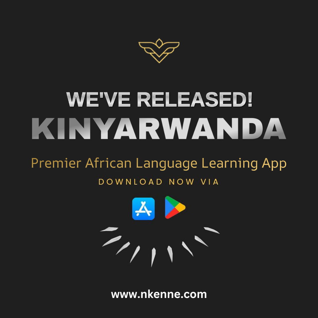Rwanda Rises, and So Does Kinyarwanda: Keeping Our Language Strong — NKENNE