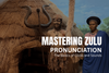 Mastering Zulu Pronunciation: The Basics of Clicks and Sounds — NKENNE