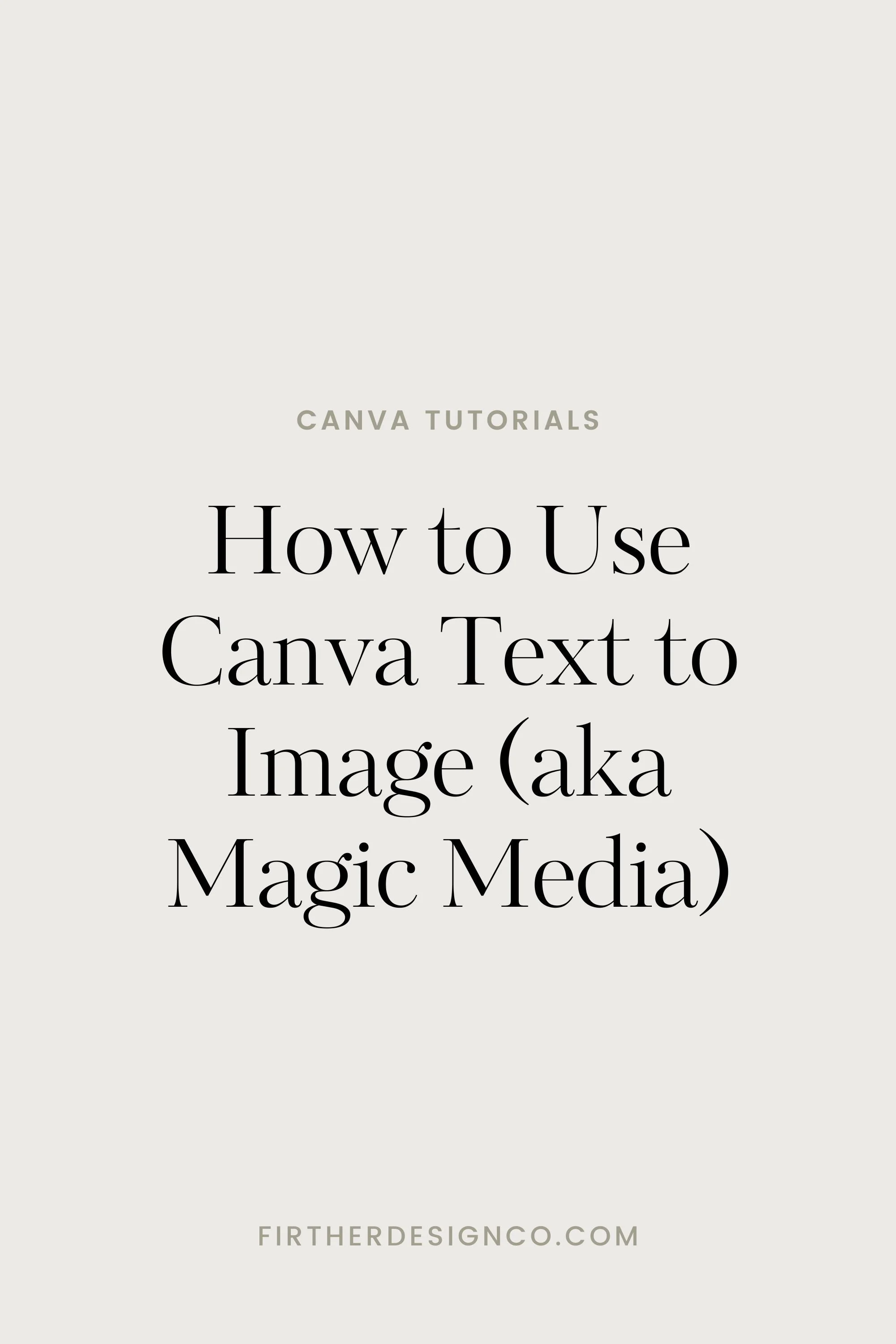 How to Use Canva Text to Image (aka Magic Media) — Firther Design Co ...