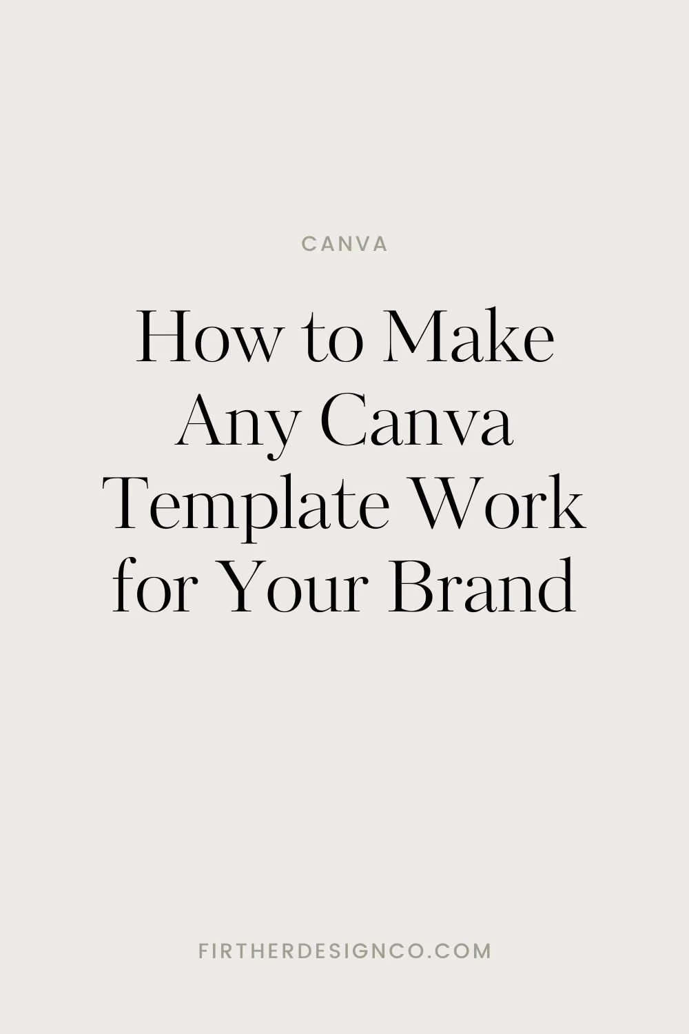 How to Make Any Canva Template Work for Your Brand — Firther Design Co ...