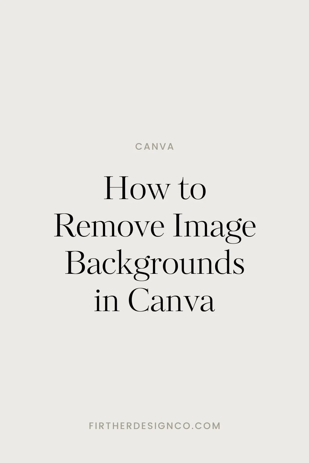 How to Use Background Remover in Canva — Firther Design Co. | Canva ...