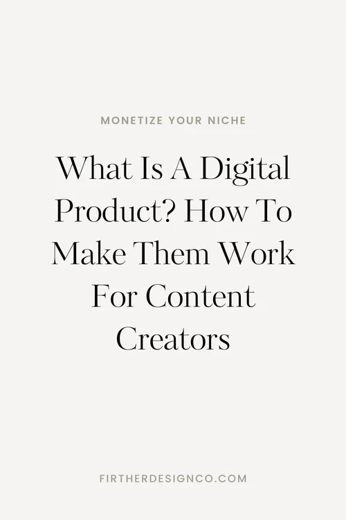 What Is A Digital Product? How To Make Them Work For Content Creators ...