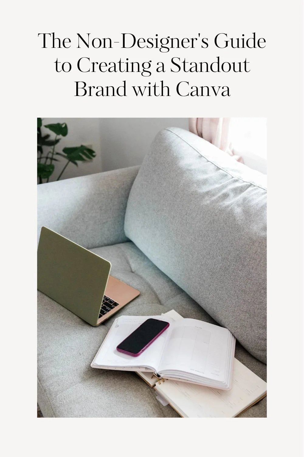 The Non-Designer's Guide to Creating a Standout Brand with Canva ...
