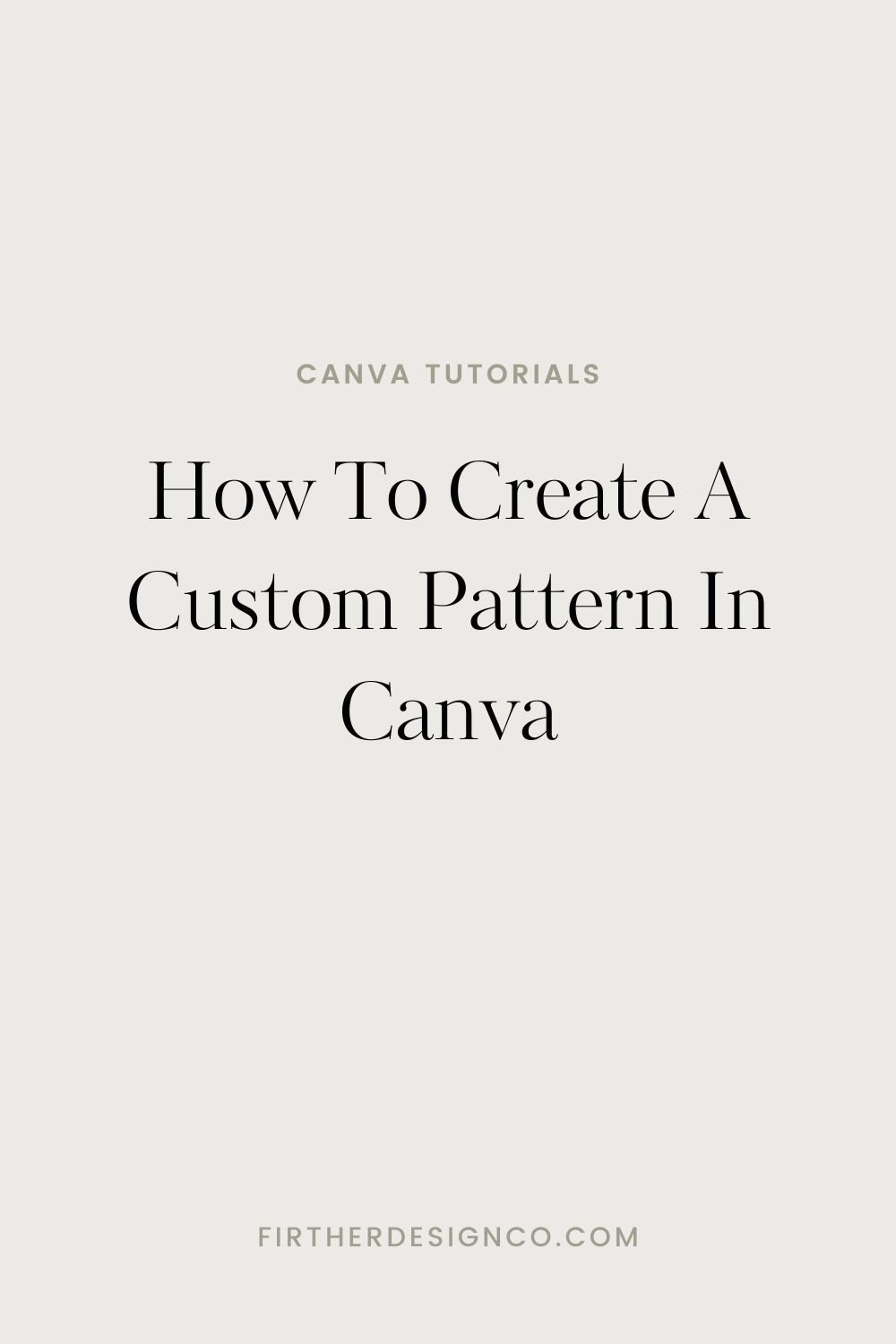 How To Create A Custom Pattern In Canva — Firther Design Co. | Canva ... How To Create A Custom Pattern In Canva — Firther Design Co. | Canva ...