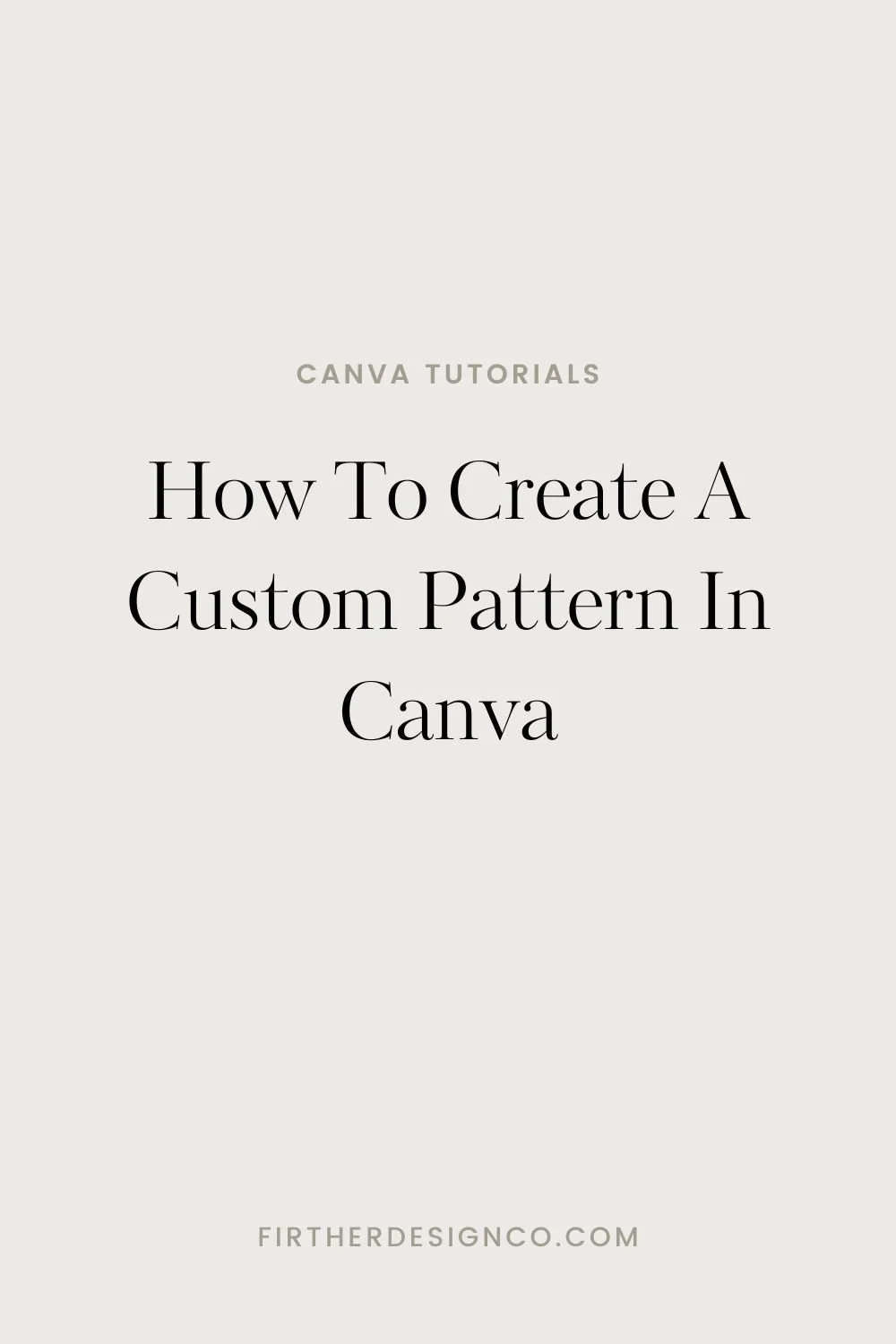 How To Create A Custom Pattern In Canva — Firther Design Co. | Canva ...