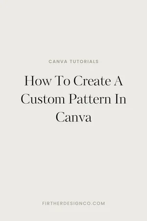 How To Create A Custom Pattern In Canva — Firther Design Co. | Canva ...