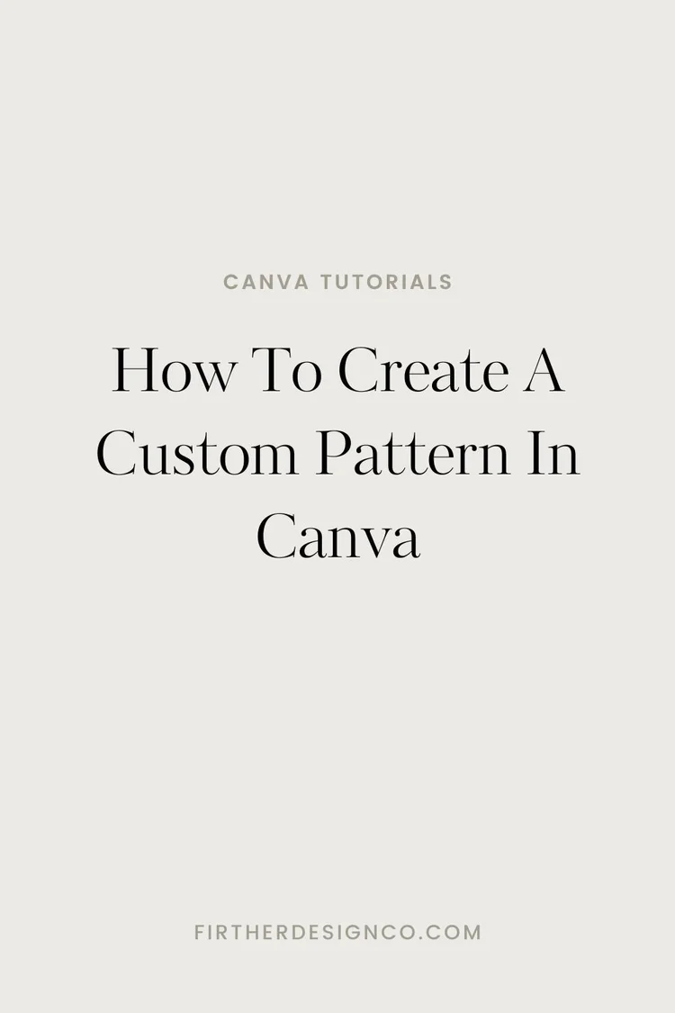 How To Create A Custom Pattern In Canva — Firther Design Co. | Canva ...