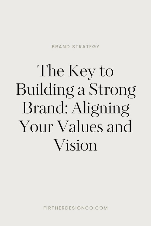 The Key to Building a Strong Brand: Aligning Your Values and Vision ...