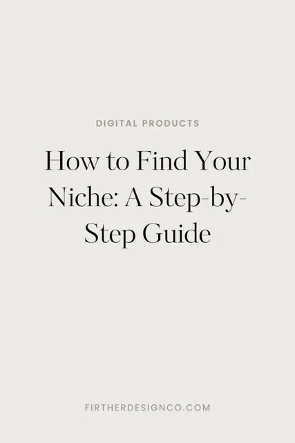 How to Find Your Niche: A Step-by-Step Guide — Firther Design Co ...