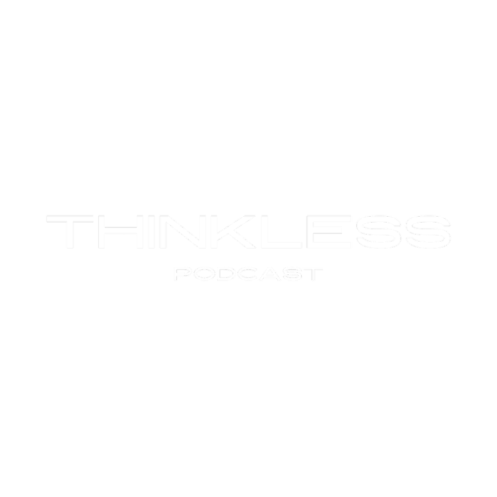 "THINKLESS" Podcast — 4 The One Studio
