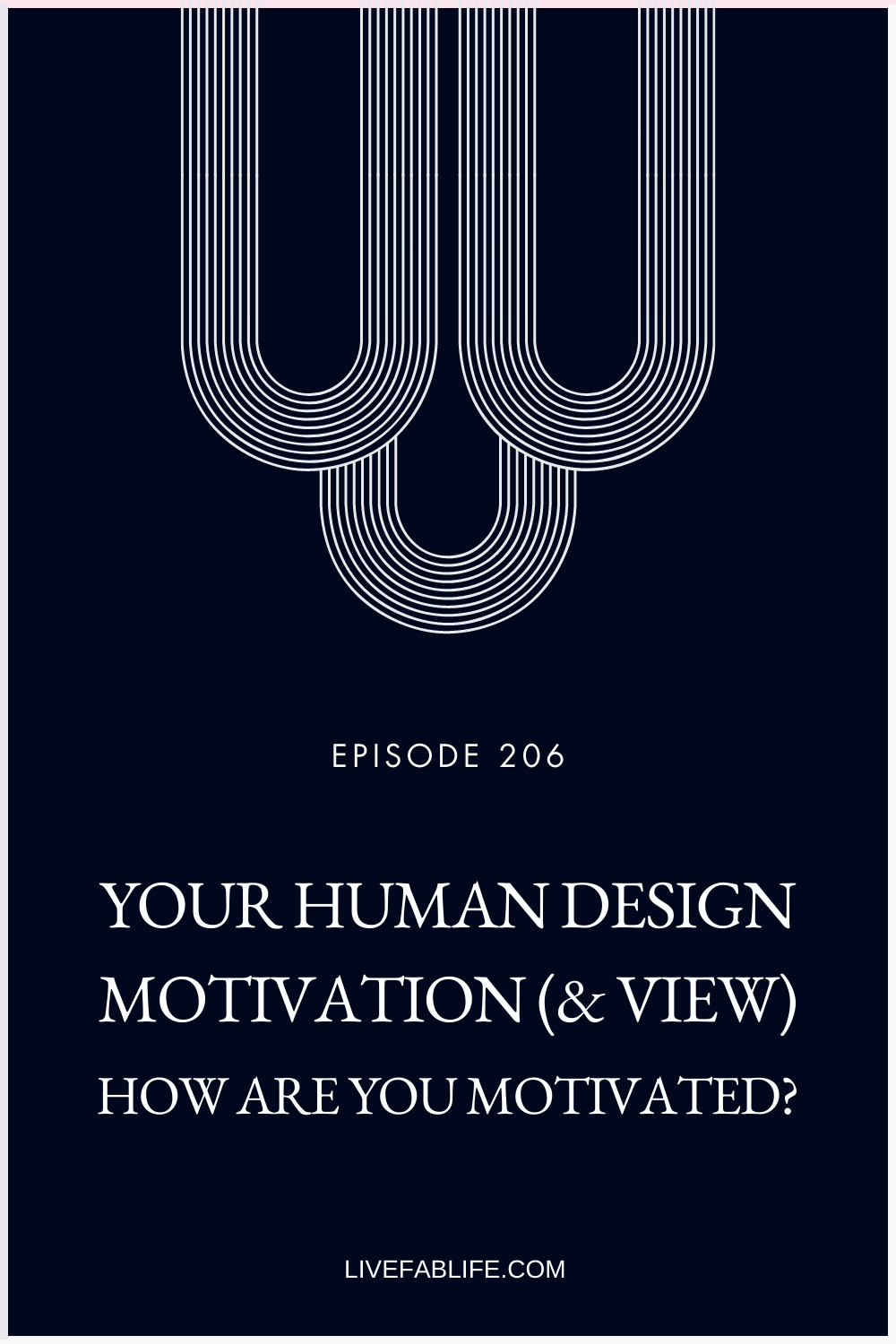 Episode 206: Your Human Design Motivation (and View) — Live FAB Life