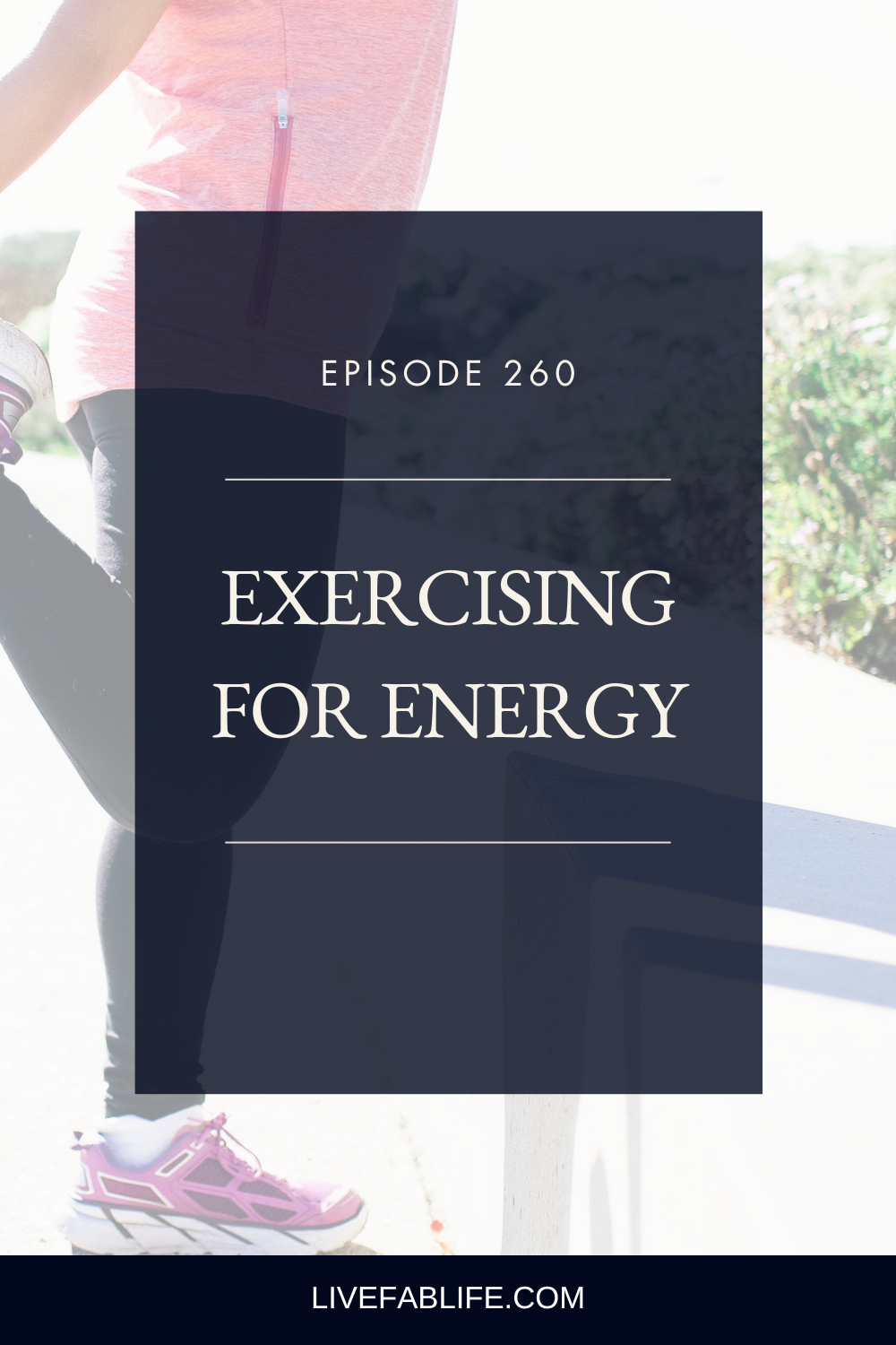 Episode 260: Exercising for Energy — Live FAB Life