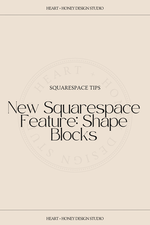New Feature: How to Use Squarespace Shape Blocks Effectively — Heart ...