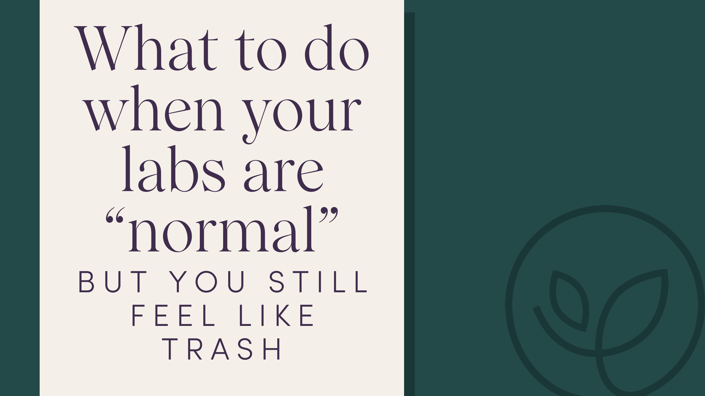 Labs are "normal" but you still feel like trash? | Motherwell Nutrition
