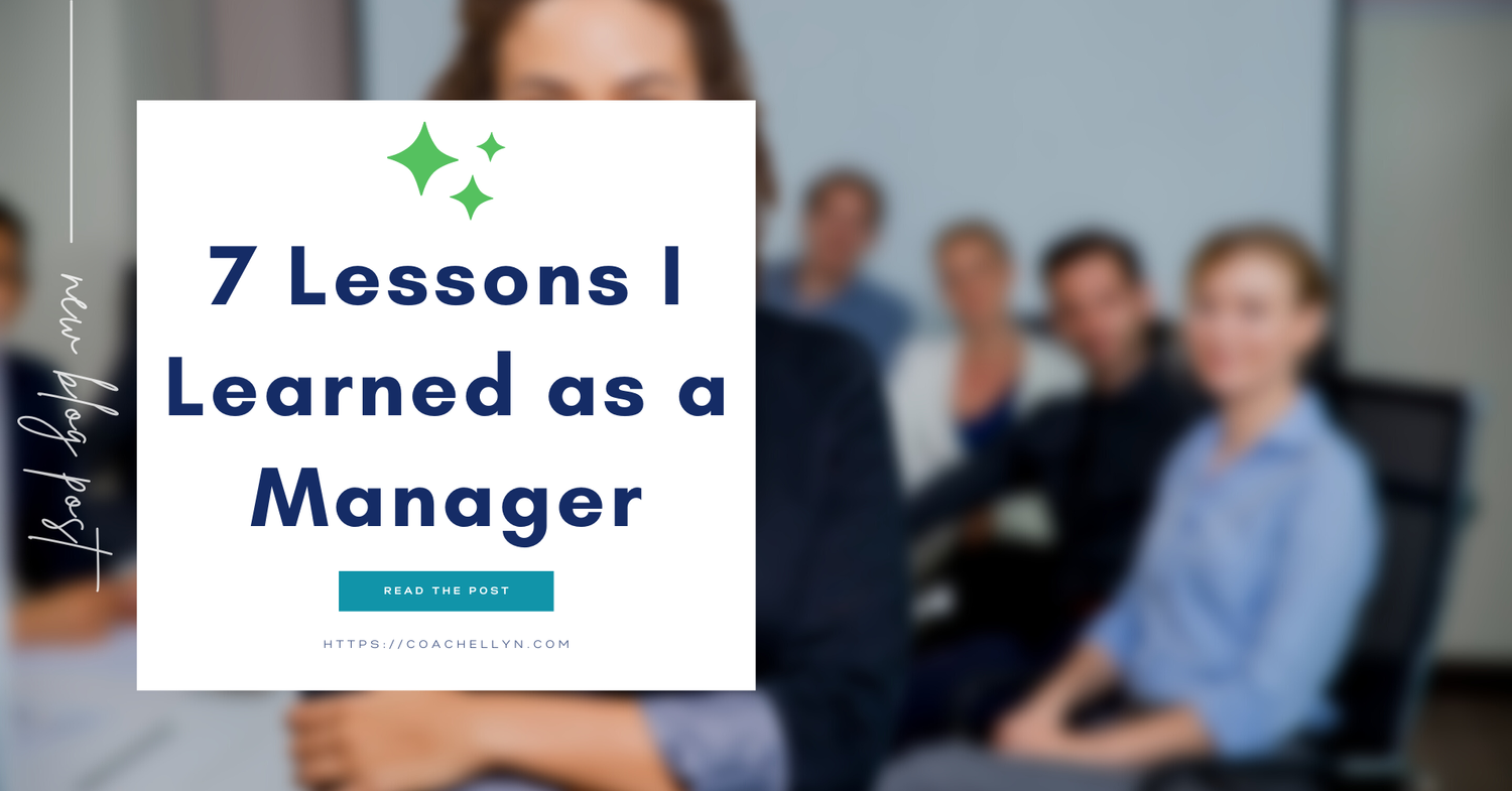 7 Lessons I Learned as a Manager — Coach Ellyn