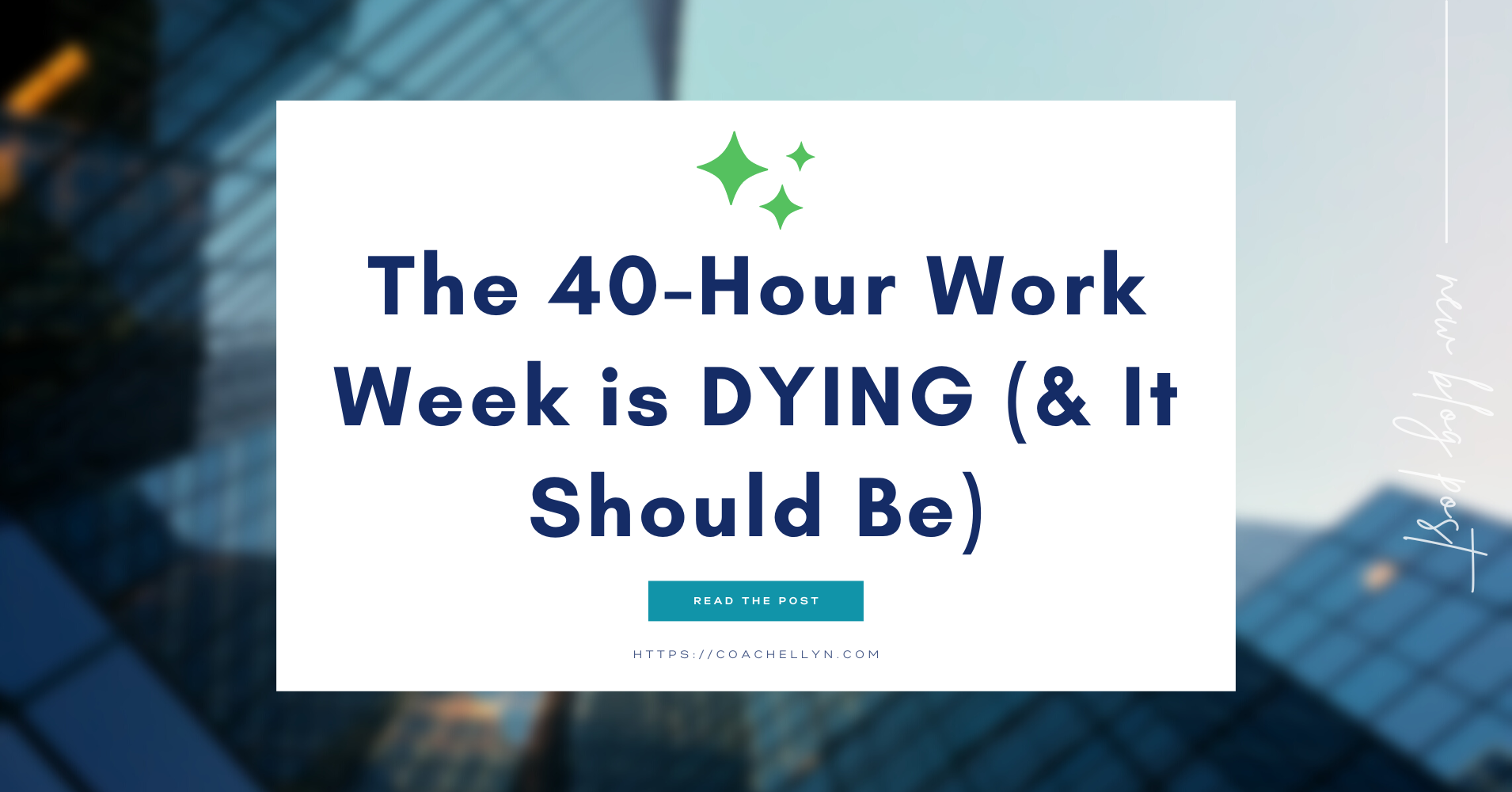The 40 Hour Work Week is DYING (& It Should Be) — Coach Ellyn