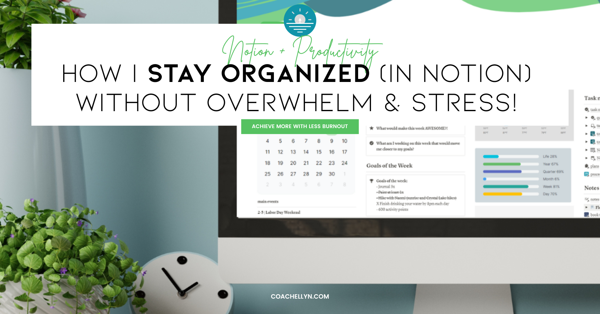 How I stay Organized (without Overwhelm & Stress) — Coach Ellyn