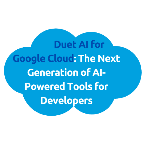 Duet AI for Google Cloud: The Next Generation of AI-Powered Tools for ...