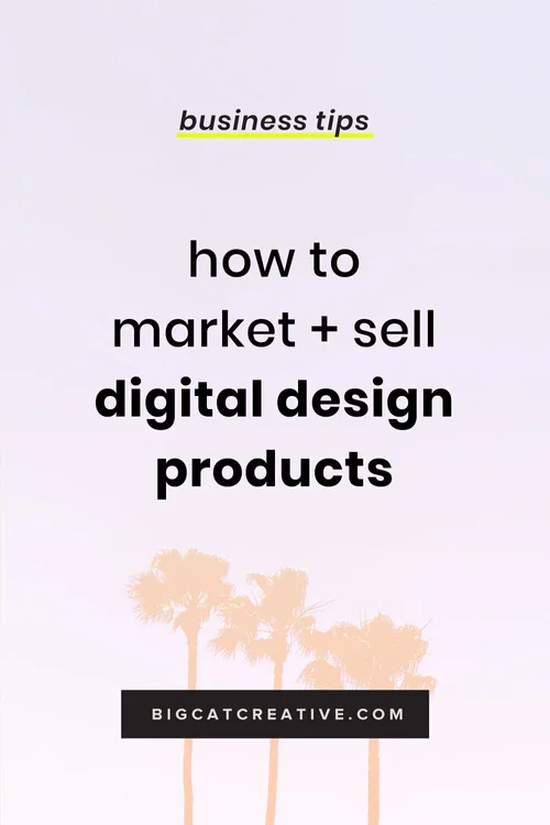 How I market + sell digital design products — Big Cat Creative ...