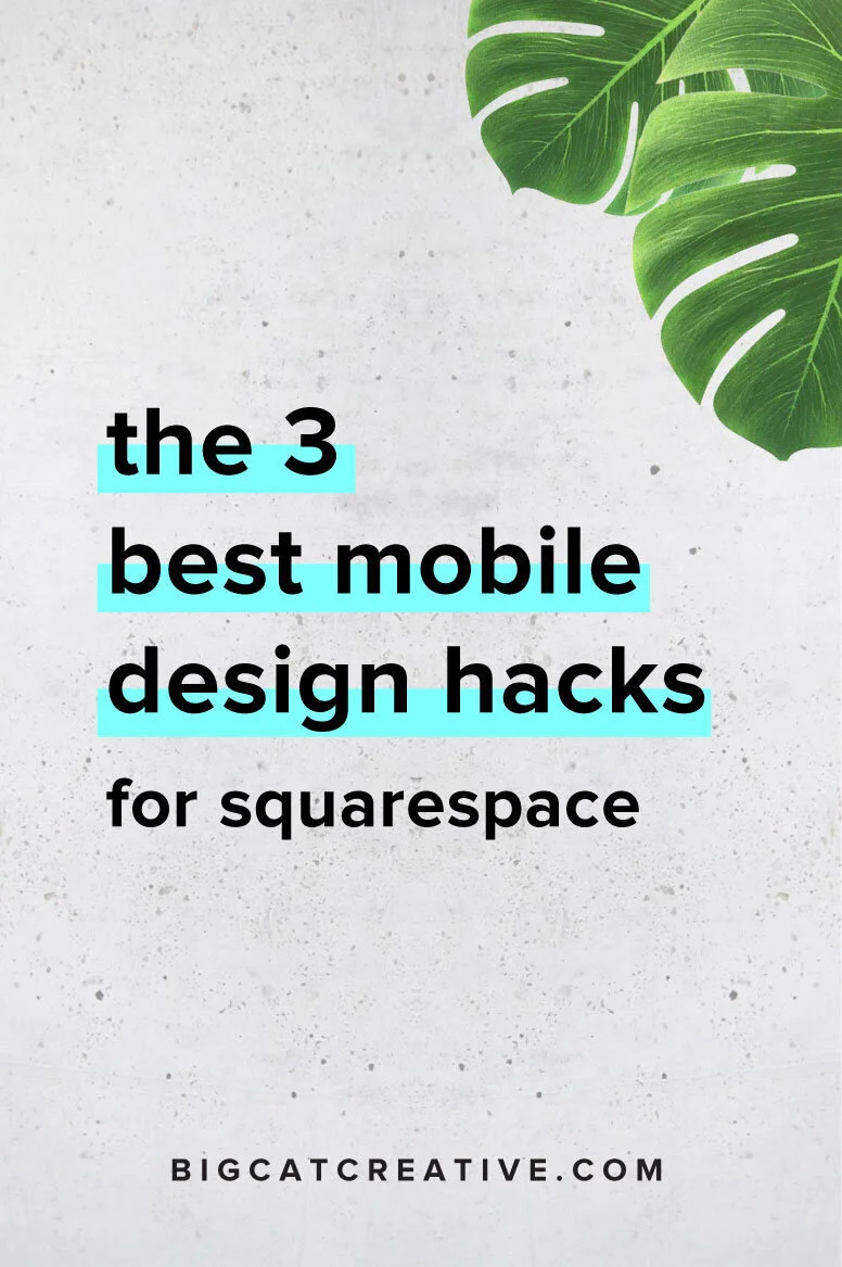 3 Squarespace Mobile View Design Hacks — Big Cat Creative - Squarespace ...