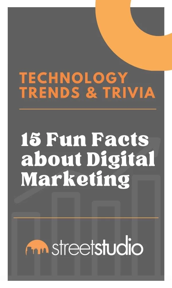15 fun facts about digital marketing — Street Studio Creative | The ...