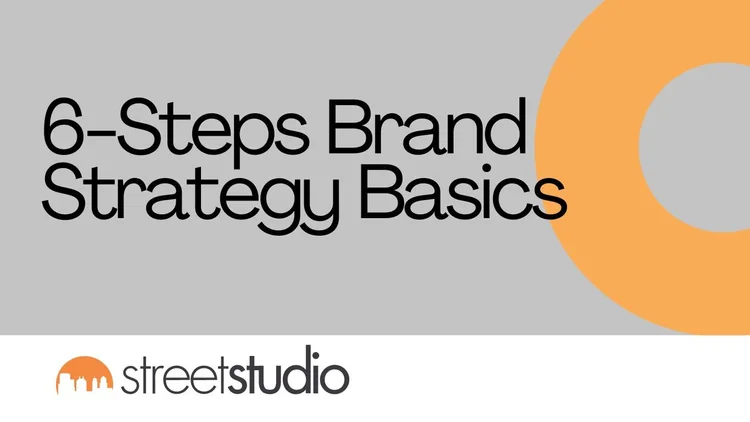 6 Steps To Building a Brand Strategy — Street Studio Creative ...
