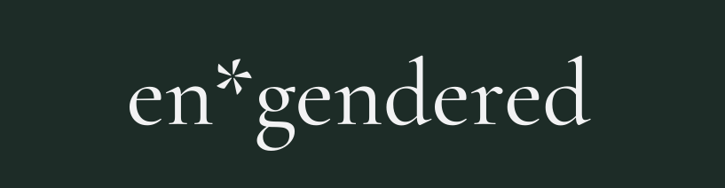 en*gendered