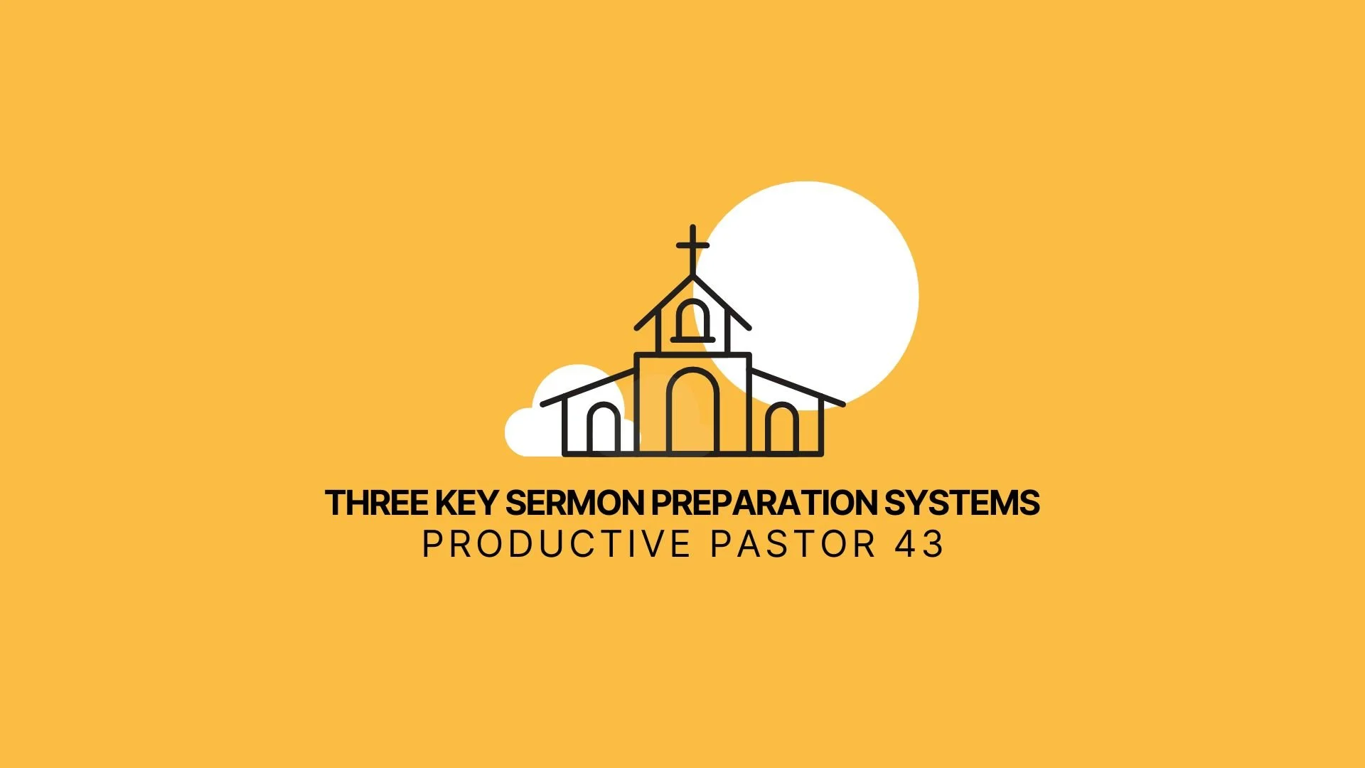 PP043 Three Key Sermon Preparation Systems — Rev. Chad Brooks