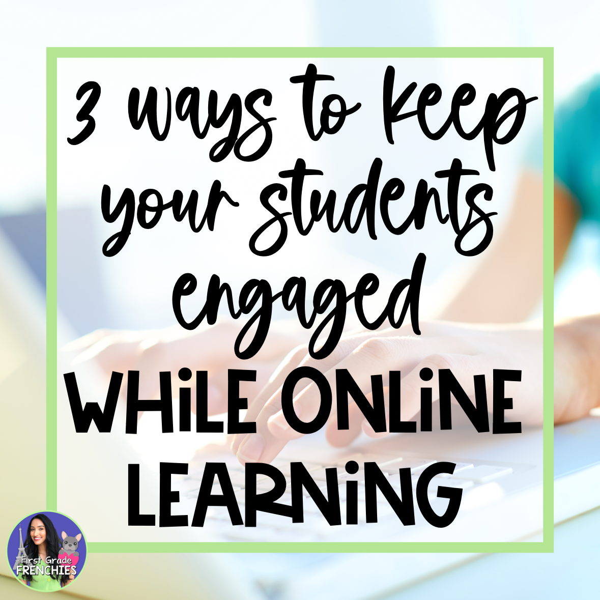 How to Keep Your Students Engaged While Teaching Online — First Grade ...