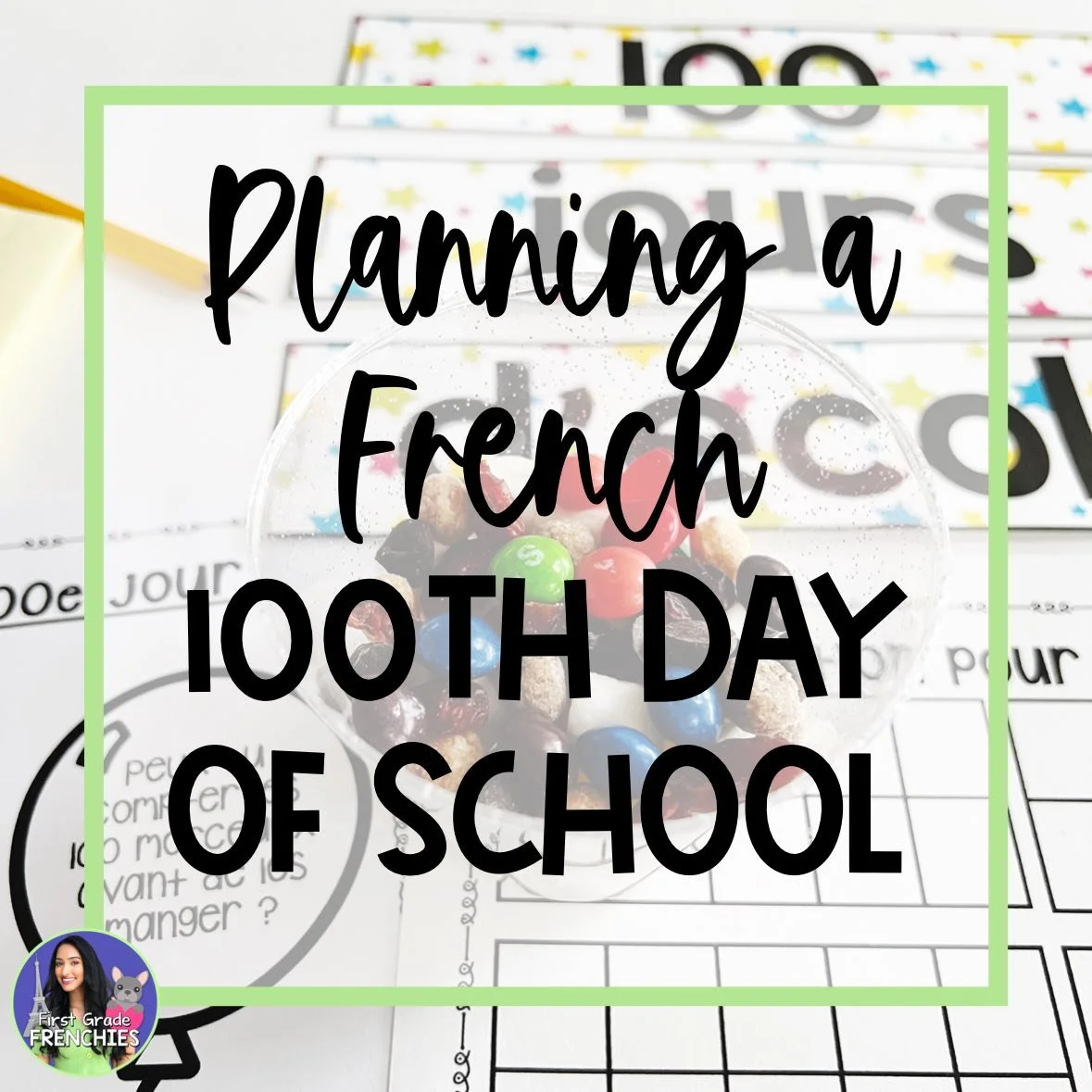 Planning a 100th day of school in French — First Grade Frenchies
