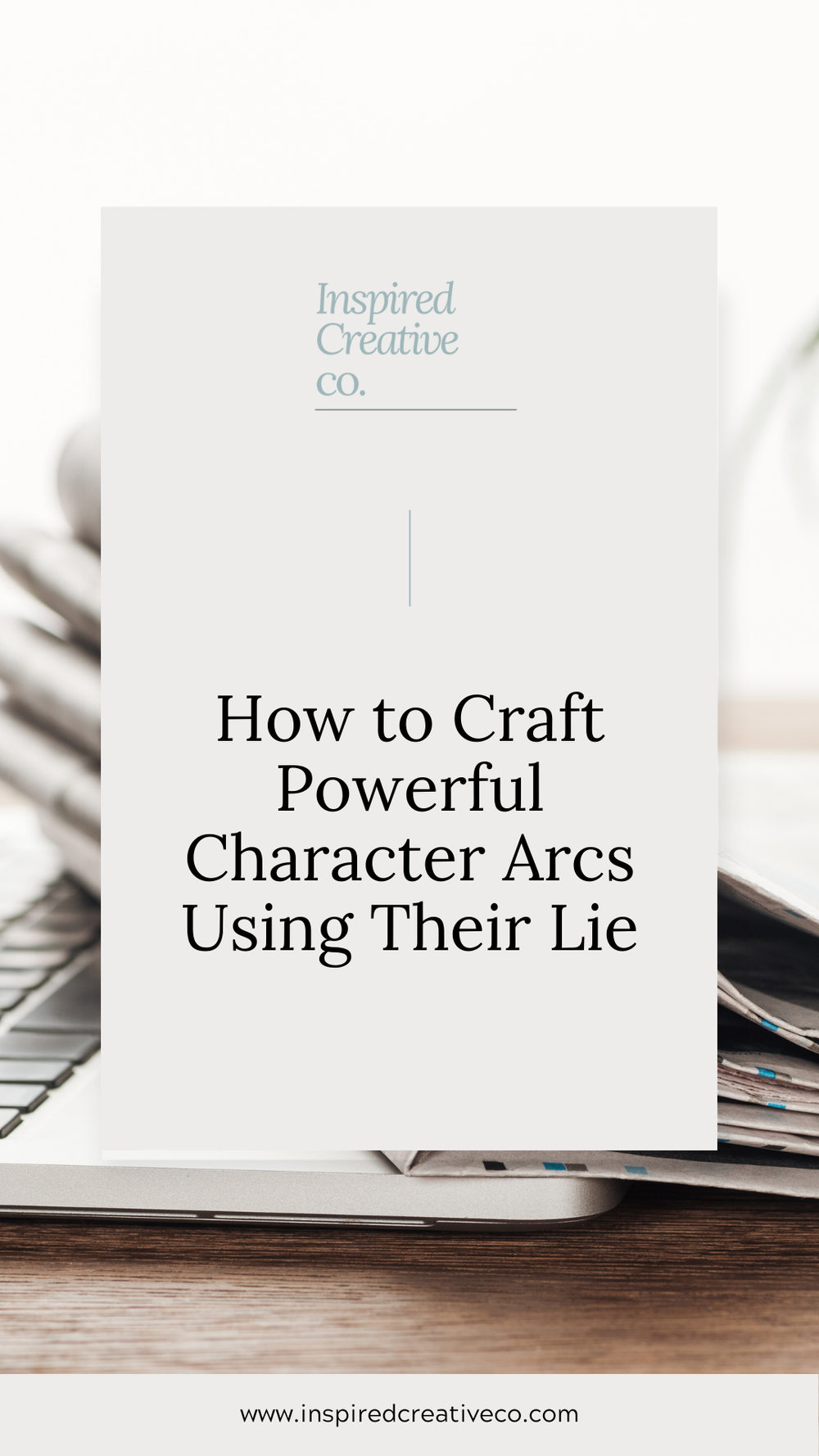 How to Craft Powerful Character Arcs Using Their Lie — Inspired ...