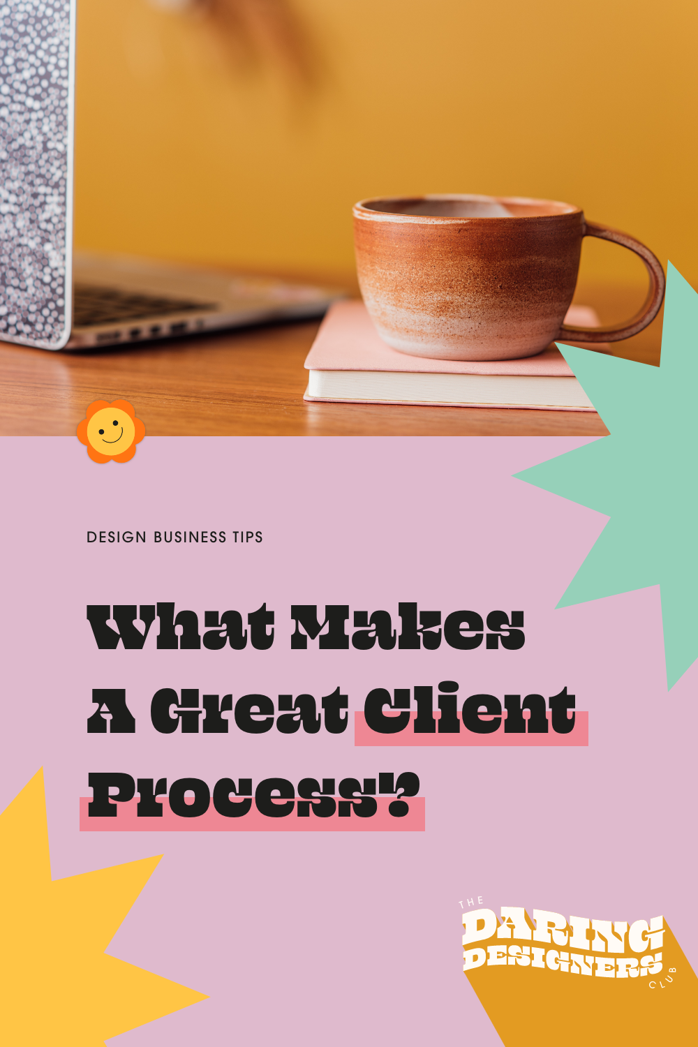 How to Build a Great Client Process for Your Design Business — The ...