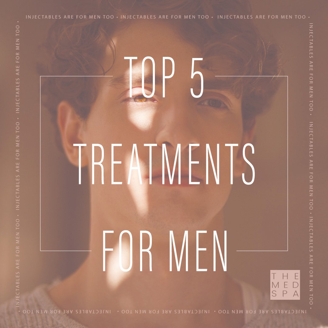 TOP 5 TREATMENTS TO APPEAR MORE MASCULINE — The Med Spa