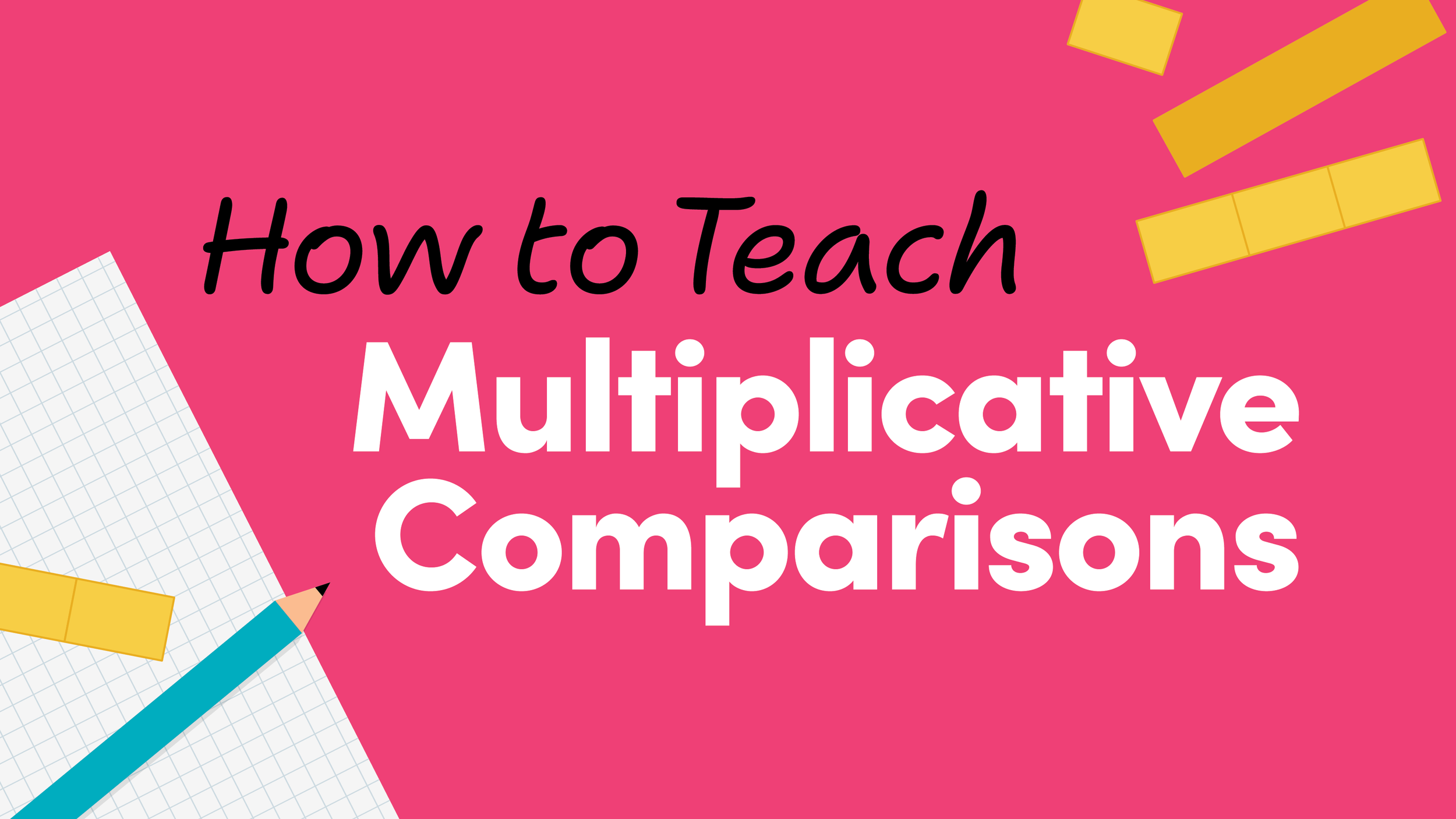 How To Teach Multiplicative Comparisons: 3 Key Tips — Mix and Math