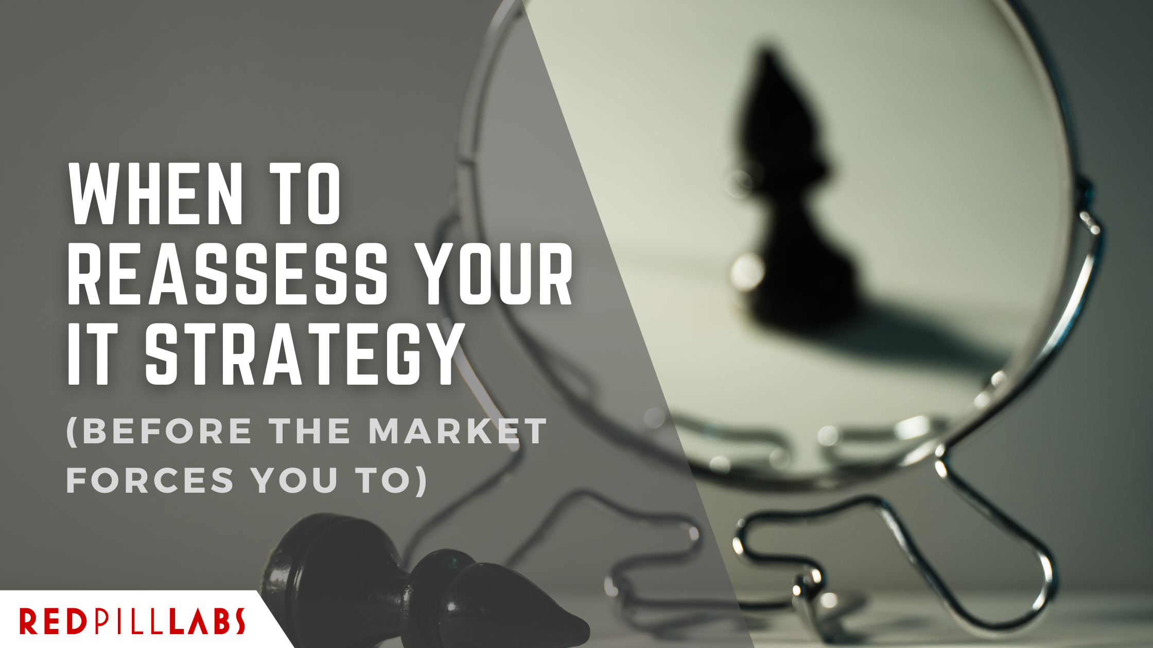 When to Reassess Your IT Strategy (Before the Market Forces You To ...