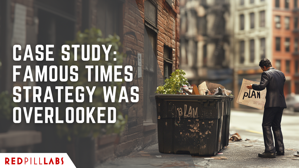 Case Study: Famous Times Strategy Was Overlooked — Red Pill Labs ...