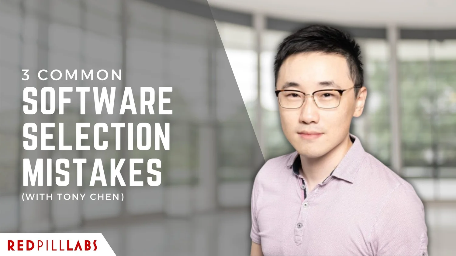 3 Common Software Selection Mistakes (with Tony Chen) — Red Pill Labs | Software Selection ...