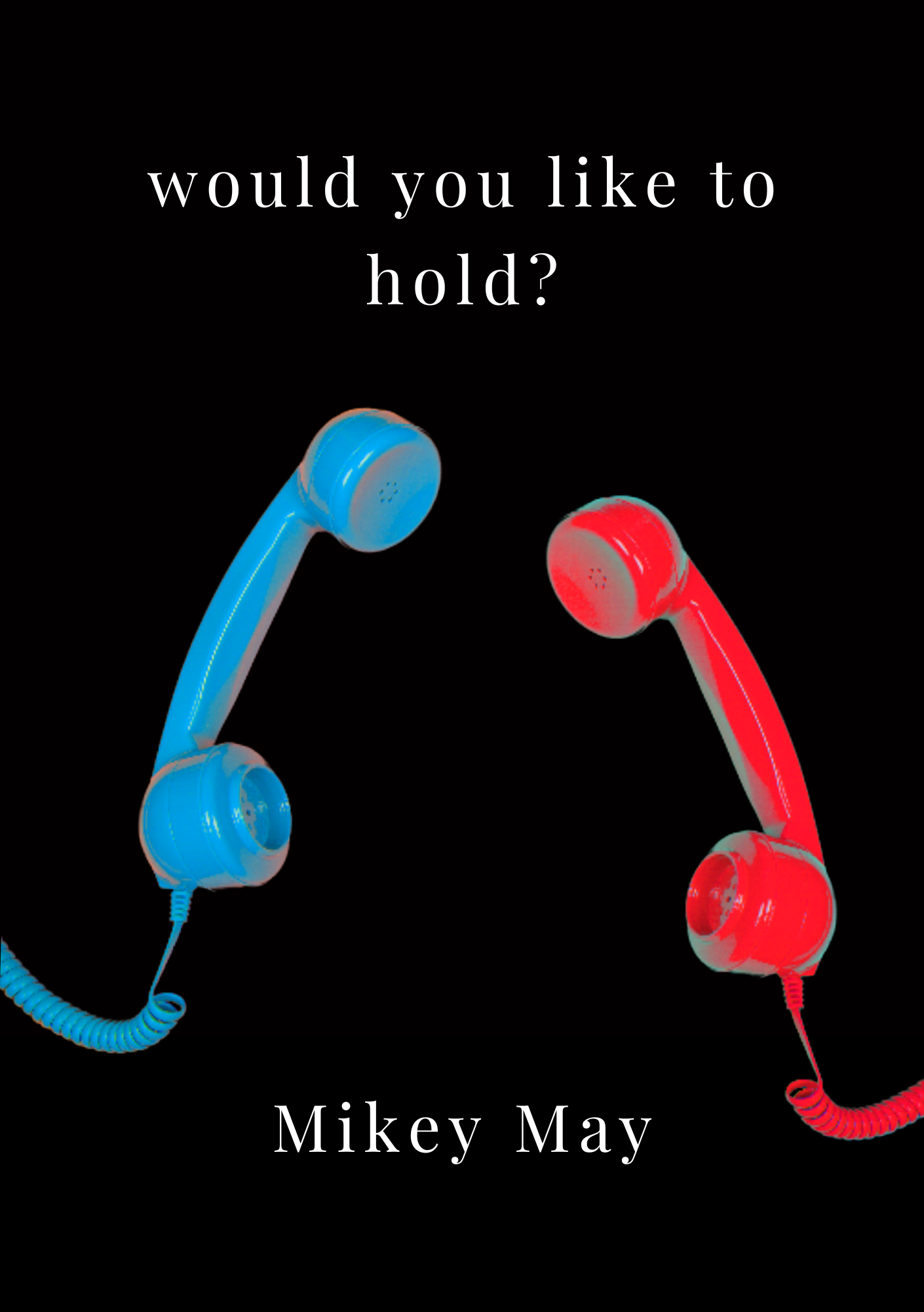 would you like to hold by Mikey May — Full House Literary