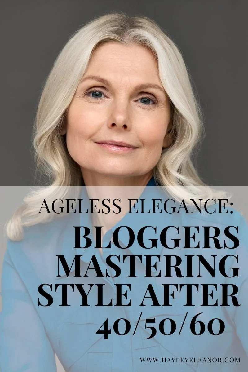 Ageless Elegance: The Bloggers Mastering Style After 40/50/60 — Hayley ...