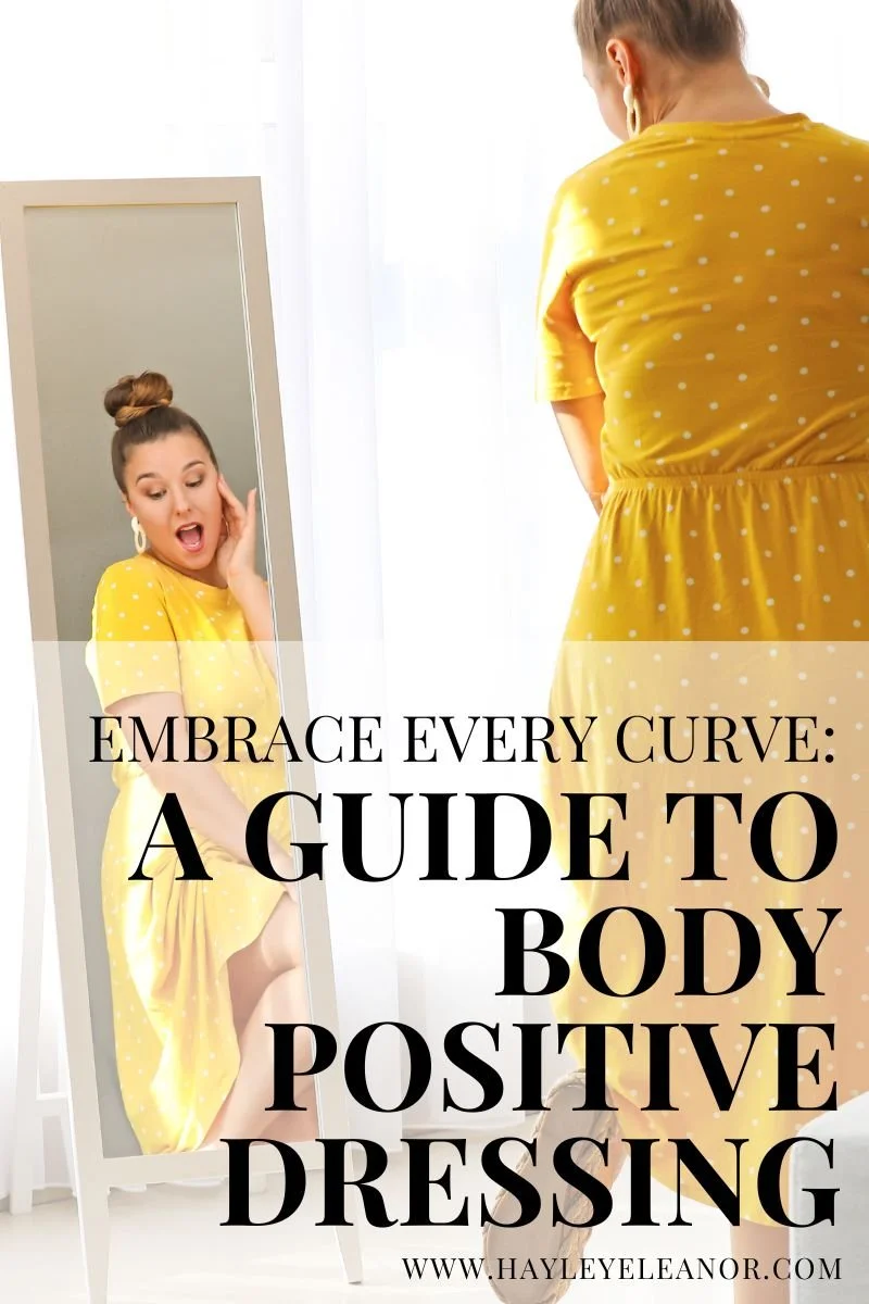 Embrace Every Curve: A Guide to Body Positive Dressing — Hayley Eleanor